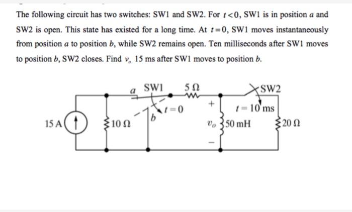 Solved The following circuit has two switches: SWI and SW2. | Chegg.com