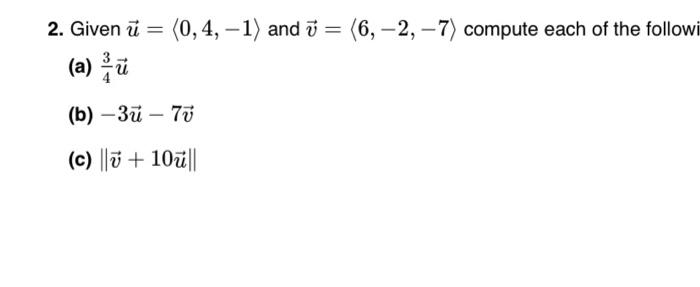 Solved 2. Given u= 0,4,−1 and v= 6,−2,−7 compute each of | Chegg.com