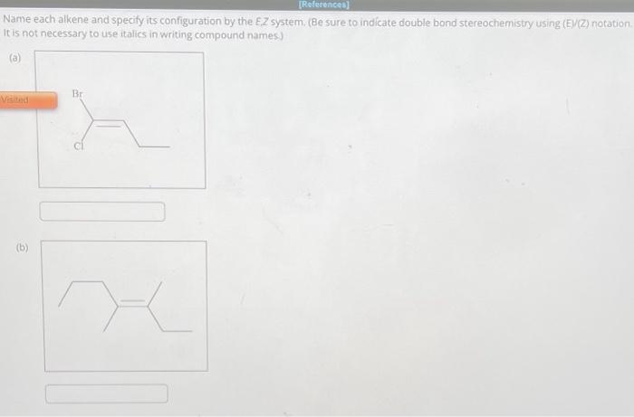 Solved Name Each Alkene And Specify Its Configuration By The