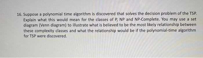 Solved 16. Suppose a polynomial time algorithm is discovered | Chegg.com