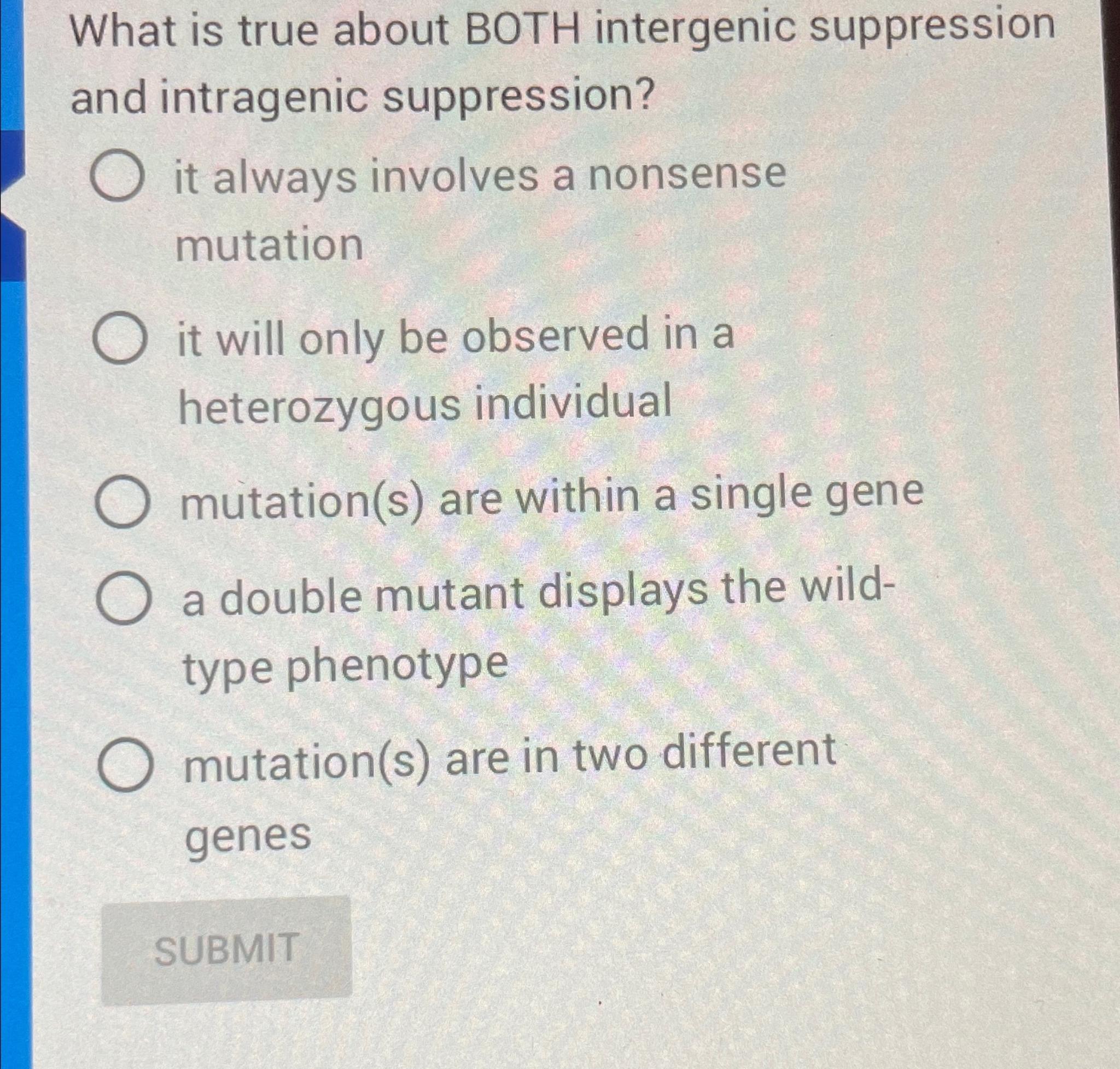What is true about BOTH intergenic suppression and | Chegg.com
