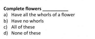 Solved Complete flowers a) Have all the whorls of a flower | Chegg.com