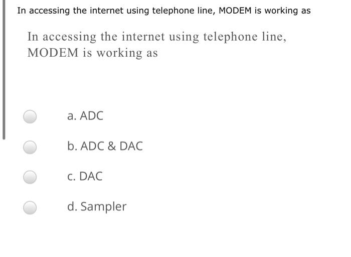 Solved In accessing the internet using telephone line, MODEM | Chegg.com