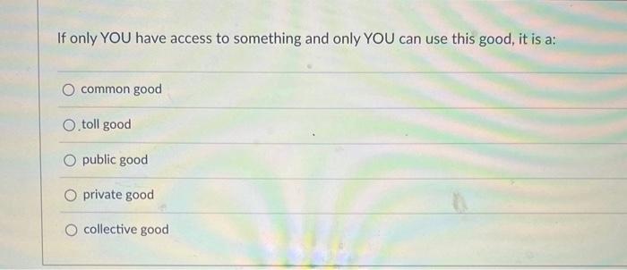 If only YOU have access to something and only YOU can | Chegg.com