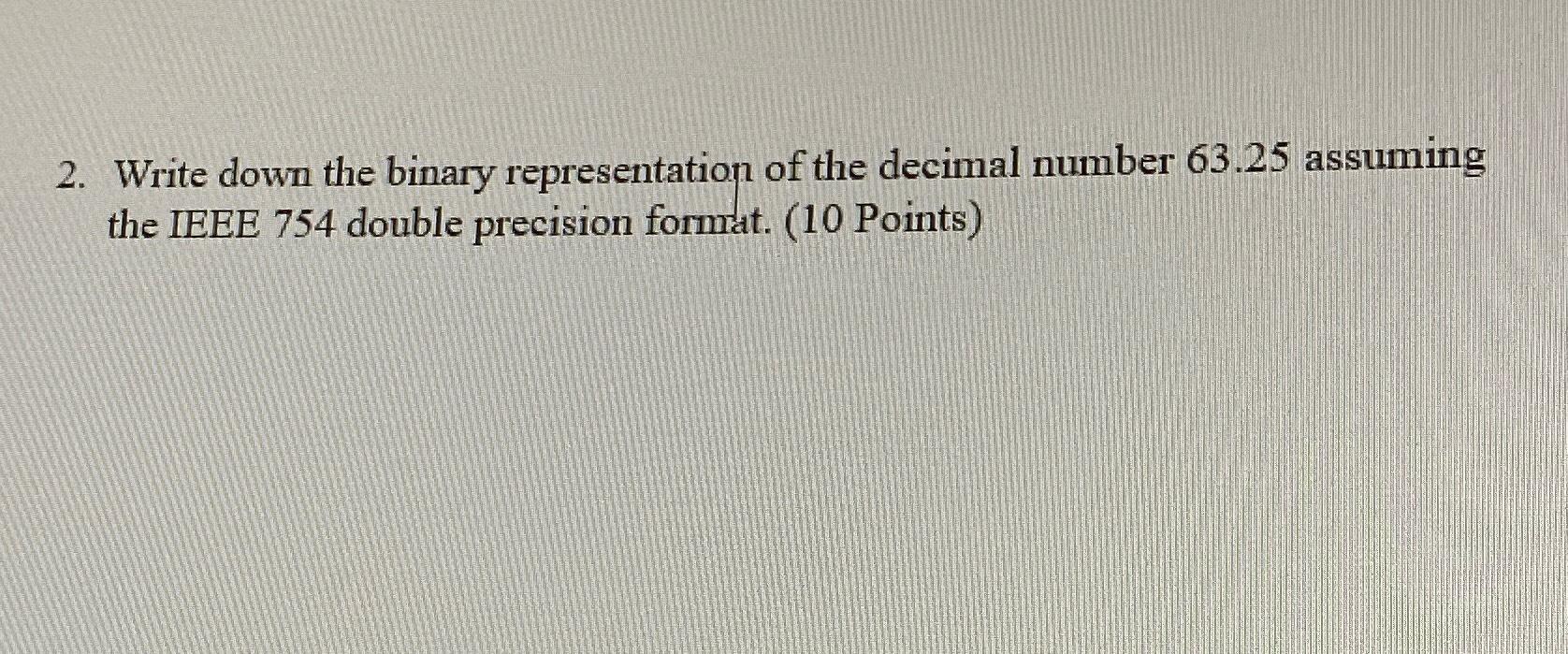 Solved Write down the binary representation of the decimal | Chegg.com