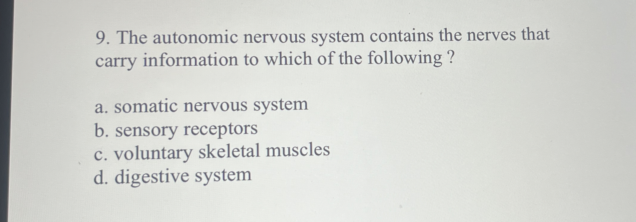 Solved The autonomic nervous system contains the nerves that | Chegg.com