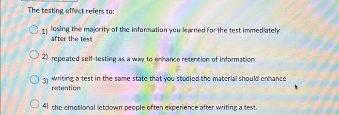 Solved The testing effect refers to: www 1) losing the | Chegg.com