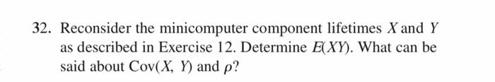 Solved 32. Reconsider the minicomputer component lifetimes X | Chegg.com Solved 32. Reconsider the minicomputer component lifetimes X | Chegg.com
