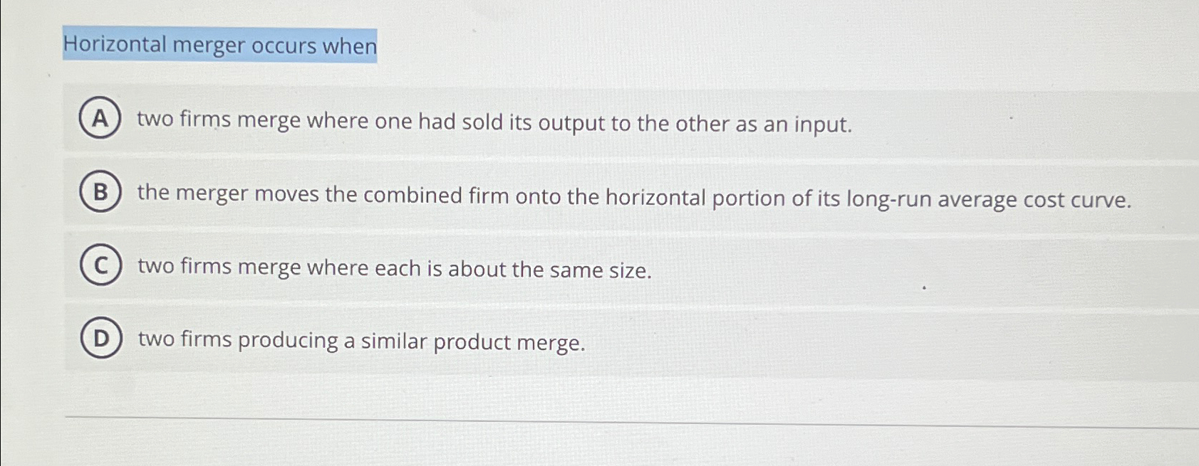 Solved Horizontal merger occurs whentwo firms merge where | Chegg.com