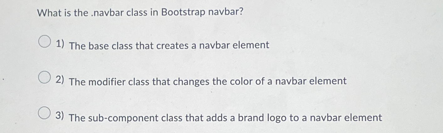 Solved What is the .navbar class in Bootstrap navbar?The | Chegg.com