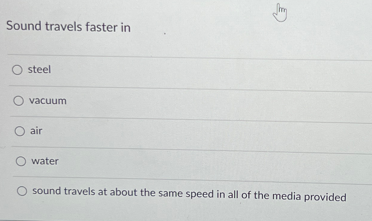 Solved Sound travels faster in ﻿steelvacuumairwatersound | Chegg.com