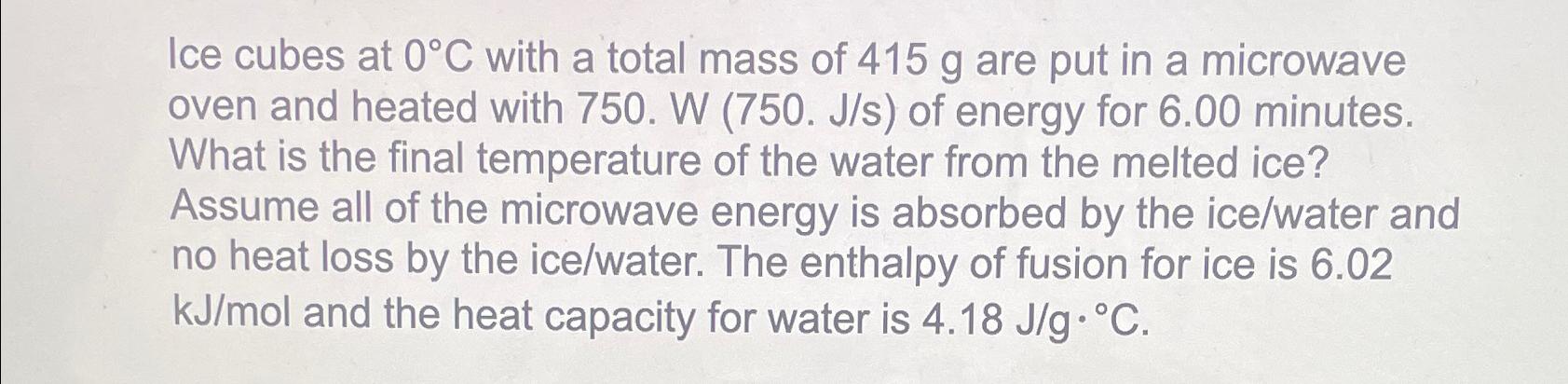 Solved Ice cubes at 0\\\\deg C with a total mass of 415g are | Chegg.com