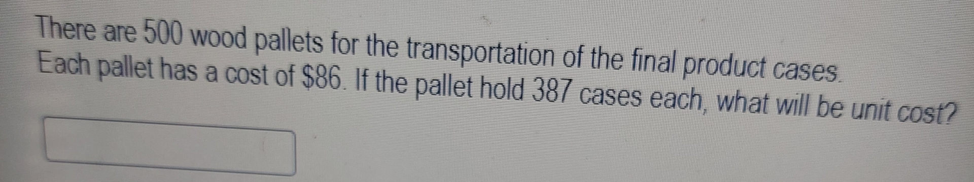 Solved There are 500 ﻿wood pallets for the transportation of | Chegg.com