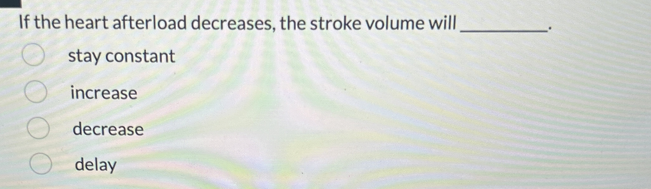 Solved If the heart afterload decreases, the stroke volume | Chegg.com