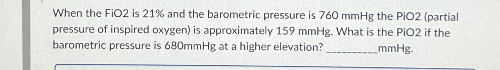Solved When the FiO2 ﻿is 21% ﻿and the barometric pressure is | Chegg.com