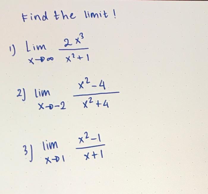 Solved Find the limit! limx→∞x2+12x3 2) limx→−2x2+4x2−4 3) | Chegg.com