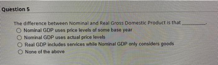 Solved The difference between Nominal and Real Gross | Chegg.com