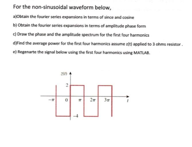 Solved For the non-sinusoidal waveform below, a)Obtain the | Chegg.com