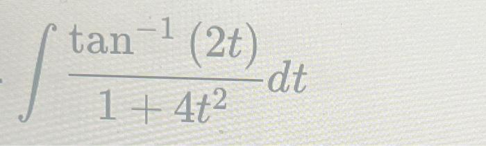 Solved ∫1+4t2tan−1(2t)dt | Chegg.com