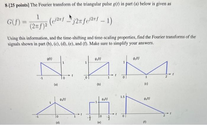 Solved 8 -[25 points] The Fourier transform of the | Chegg.com