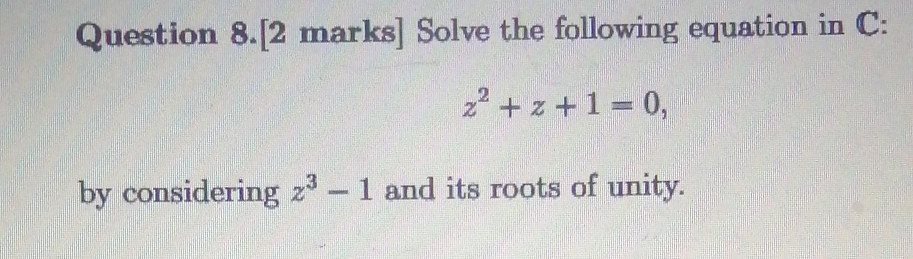 Solved Question 8. [2 marks] Solve the following equation in | Chegg.com