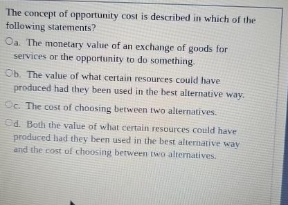 Solved The concept of opportunity cost is described in which | Chegg.com