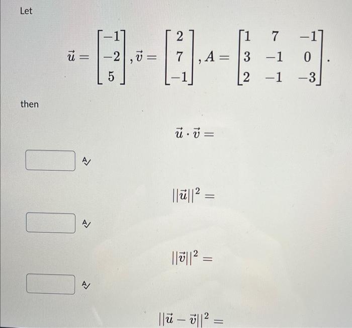 Solved Let u=⎣⎡−1−25⎦⎤,v=⎣⎡27−1⎦⎤,A=⎣⎡1327−1−1−10−3⎦⎤ then | Chegg.com