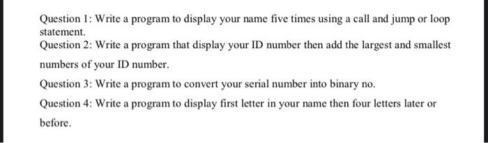Solved Question 1: Write a program to display your name five | Chegg.com