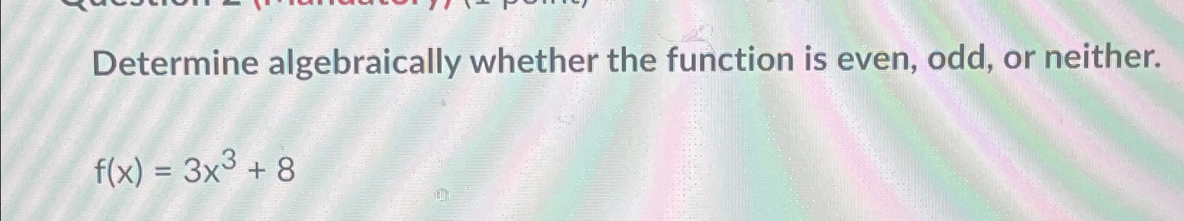 Solved Determine algebraically whether the function is even, | Chegg.com