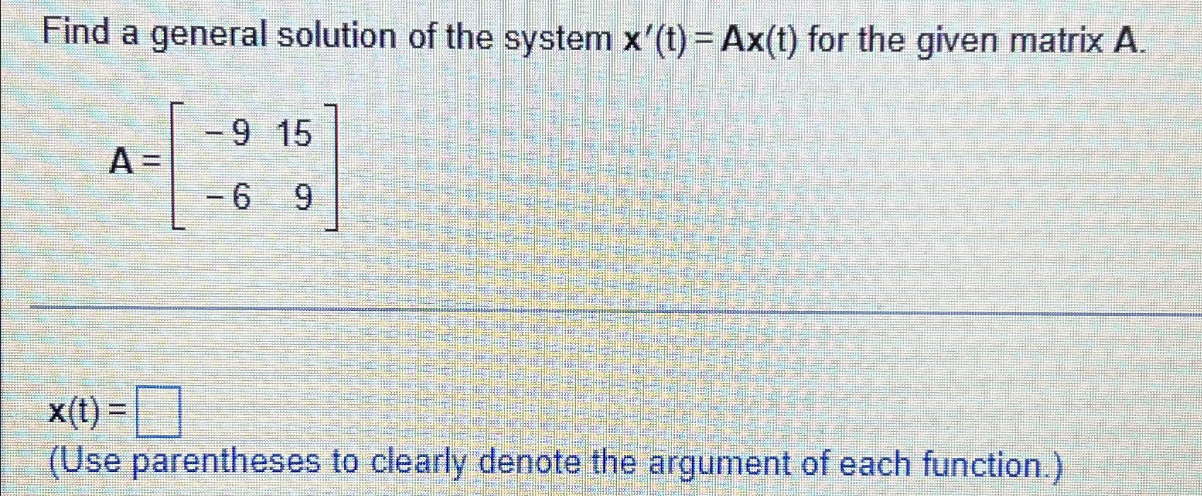 Solved Find a general solution of the system x'(t)=Ax(t) | Chegg.com