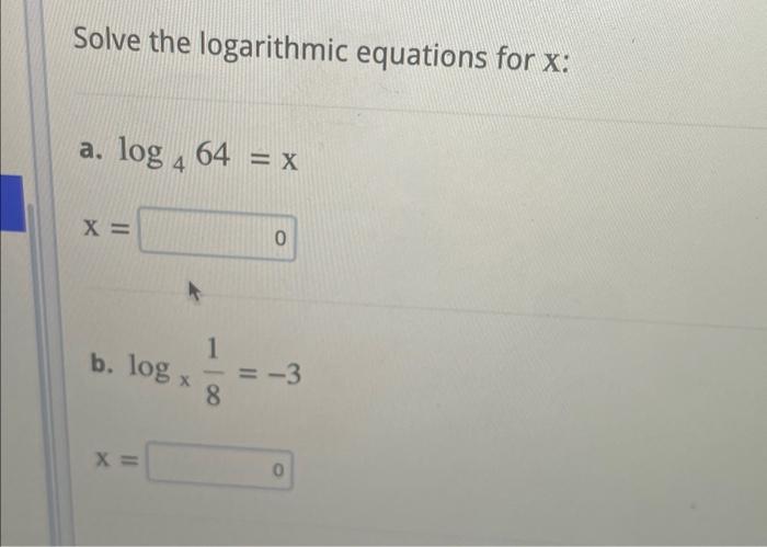 Solved Solve the logarithmic equations for x : a. log464=x | Chegg.com