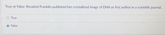 Solved True or False: Rosalind Franklin published her | Chegg.com