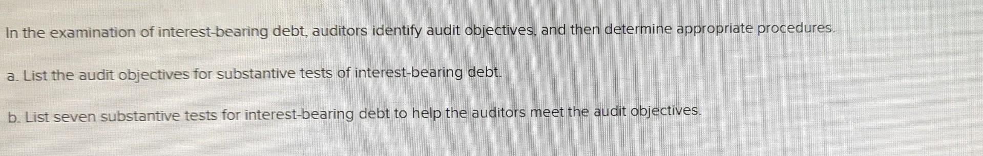 Solved n the examination of interest-bearing debt, auditors | Chegg.com