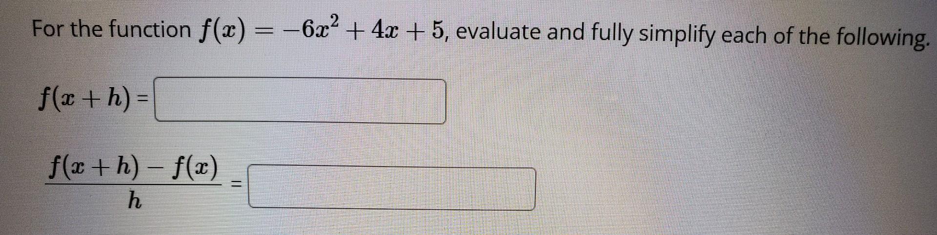 Solved For the function f(x)=−6x2+4x+5, evaluate and fully | Chegg.com