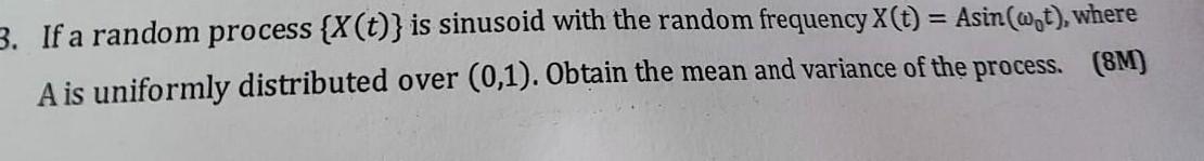 Solved If a random process {X(t)} is sinusoid with the | Chegg.com