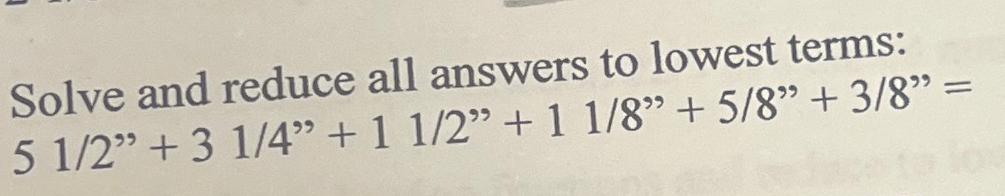 Solved Solve and reduce all answers to lowest terms: | Chegg.com
