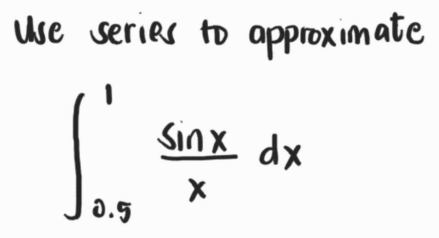 Solved Use series to approximate sinx dx Х 0.5 | Chegg.com