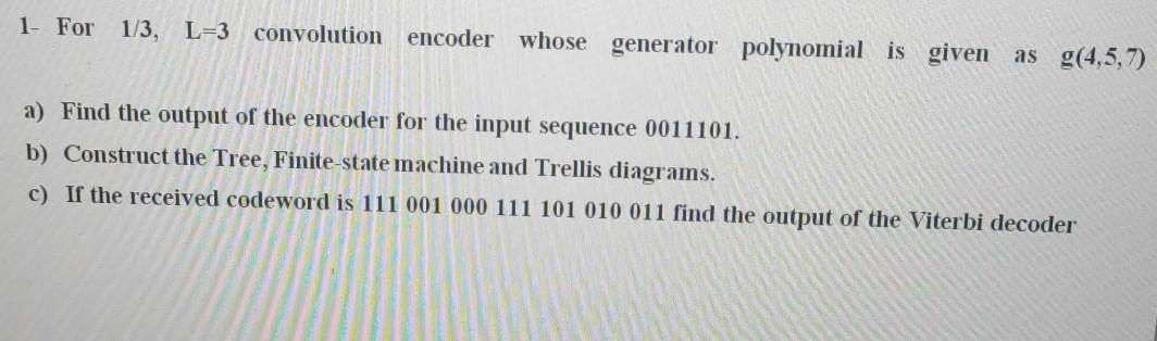Solved 1- For 1/3, L=3 convolution encoder whose generator | Chegg.com