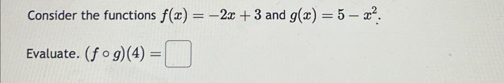 Solved Consider the functions f(x)=-2x+3 ﻿and | Chegg.com