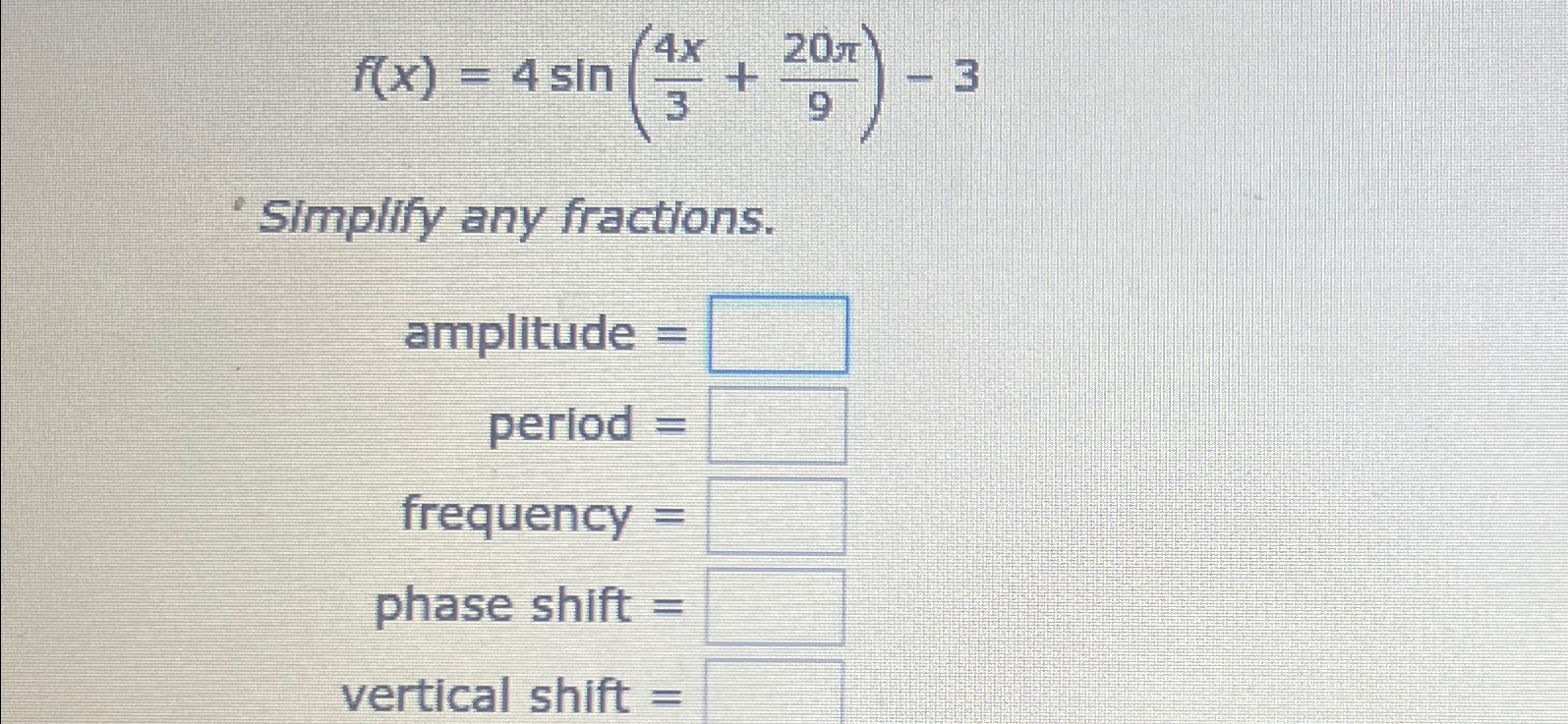 Solved f(x)=4sin(4x3+20π9)-3' ﻿Simplify any | Chegg.com