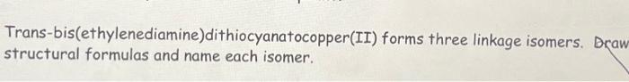 Solved Trans-bis(ethylenediamine)dithiocyanatocopper(II) | Chegg.com