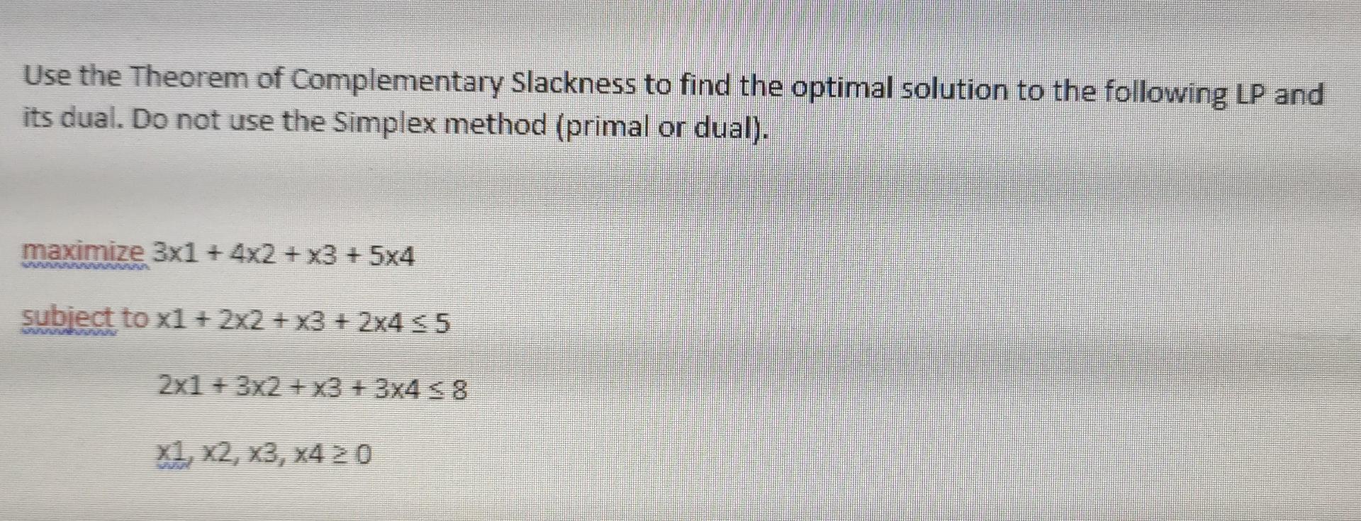 Solved Use The Theorem Of Complementary Slackness To Find