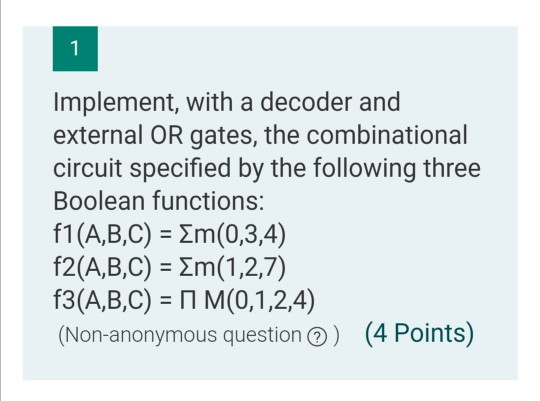 Solved 1 Implement, with a decoder and external OR gates, | Chegg.com