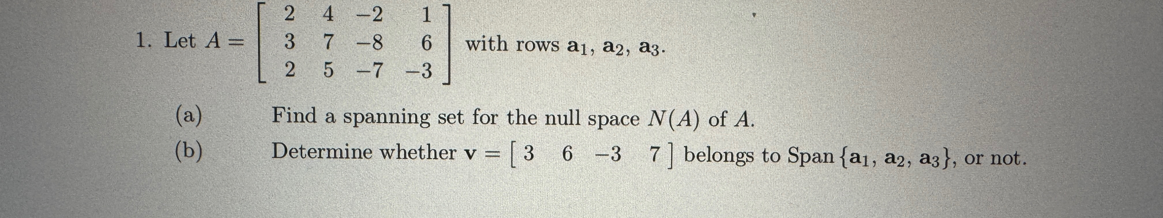 Solved Let A=[24-2 137-8 625-7 -3] ﻿with rows a1,a2,a3.(a) | Chegg.com