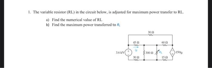 Solved 1. The variable resistor (RL) in the circuit below, | Chegg.com