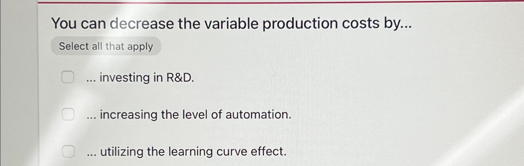 Solved You can decrease the variable production costs | Chegg.com