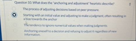 Solved Question 10. ﻿What does the "anchoring and | Chegg.com
