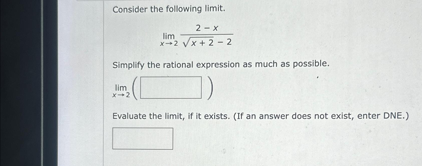 Solved Consider the following limit.limx→22-xx+22-2Simplify | Chegg.com