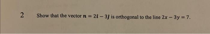 Solved Show that the vector n=2ℓ−3ξ is orthogonal to the | Chegg.com