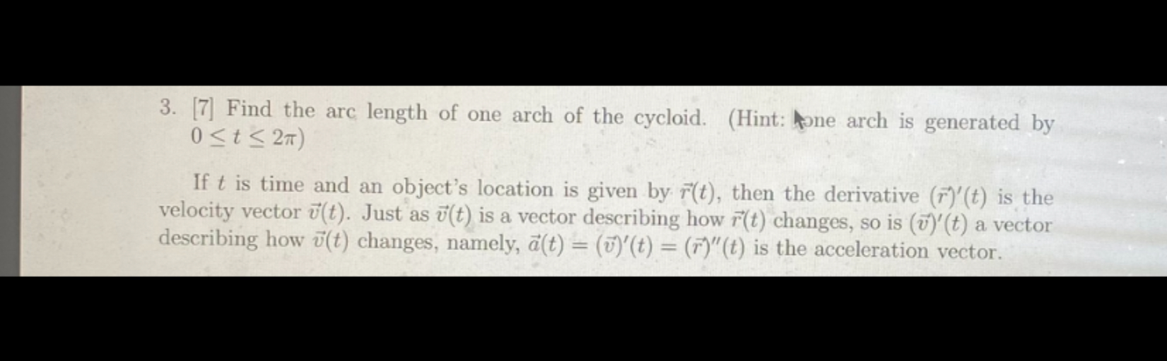 Solved [7] ﻿Find the arc length of one arch of the cycloid. | Chegg.com